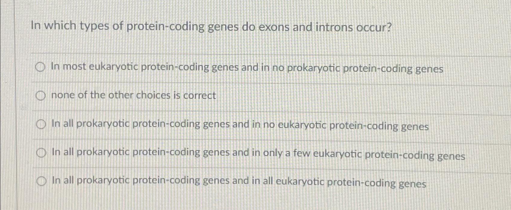 Solved In which types of protein-coding genes do exons and | Chegg.com