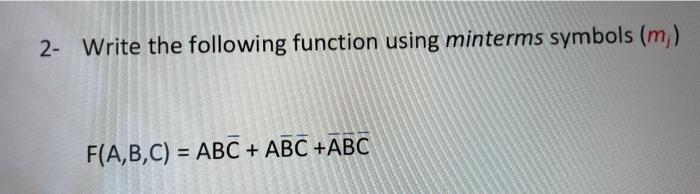 Solved 2- Write the following function using minterms | Chegg.com
