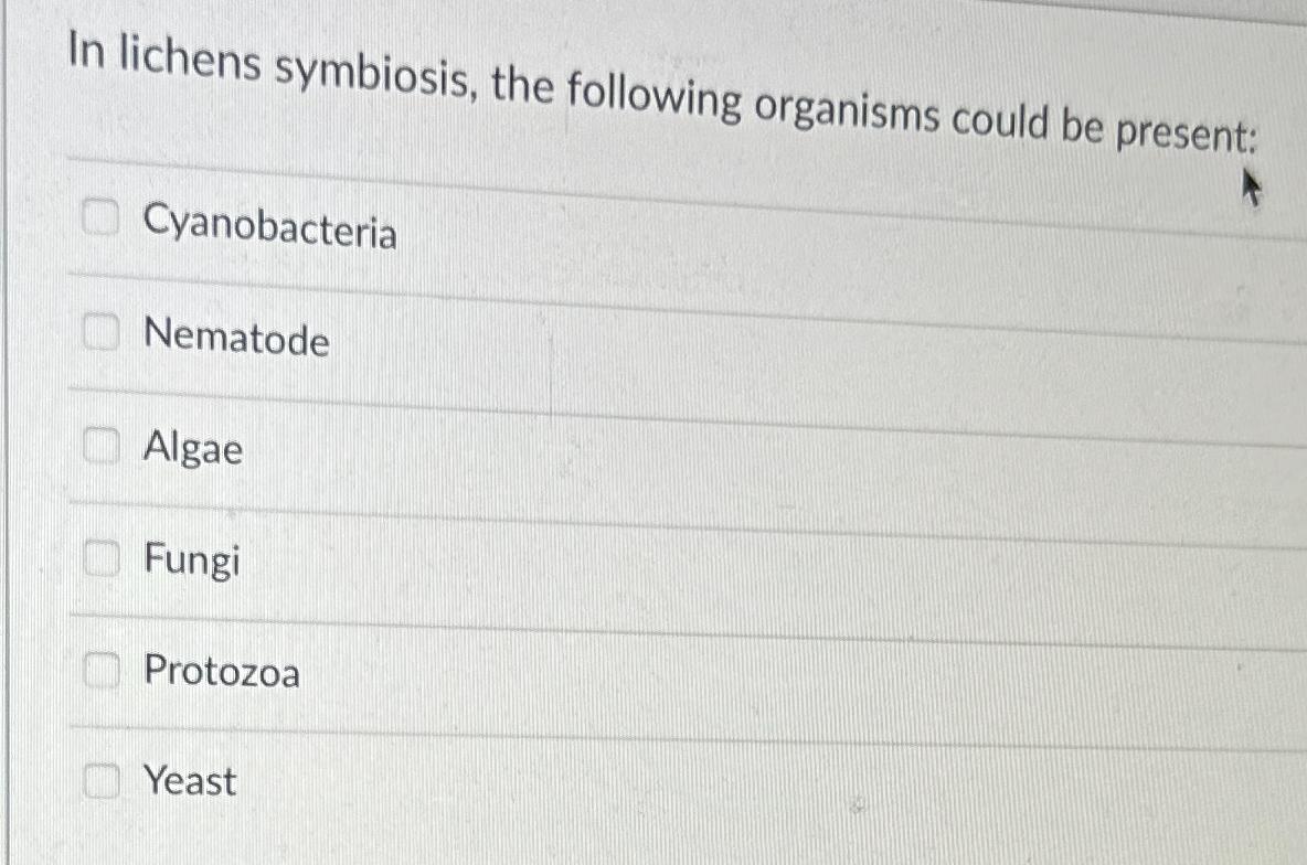 Solved In lichens symbiosis, the following organisms could | Chegg.com