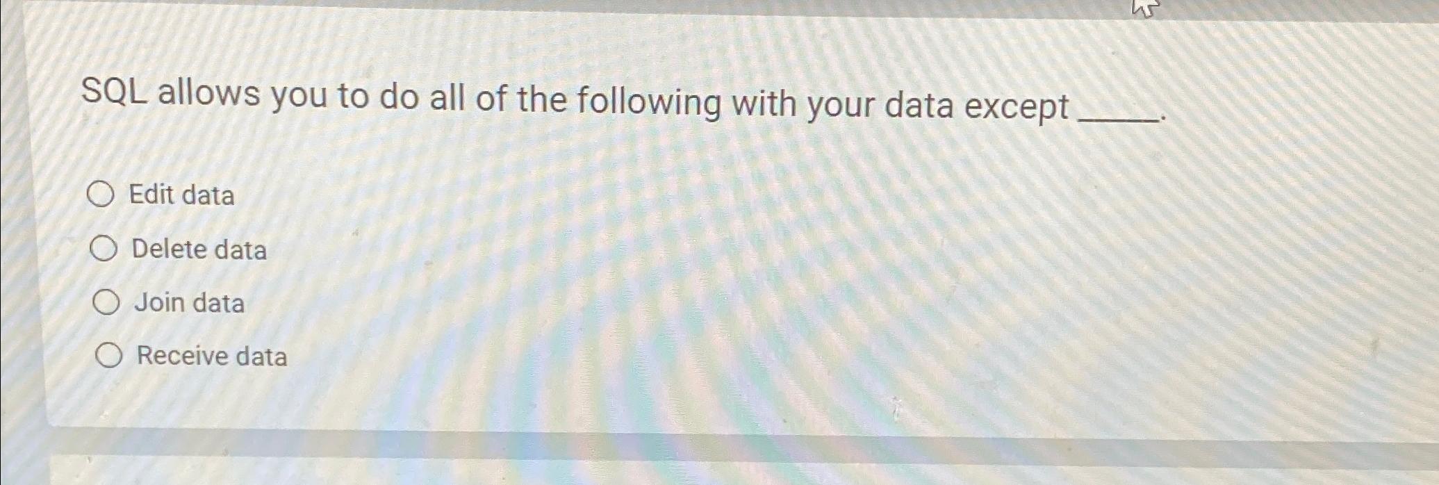 Solved SQL allows you to do all of the following with your | Chegg.com
