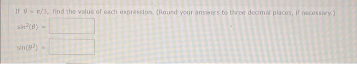 Solved If θ=π/3, find the value of each expression. (Round | Chegg.com