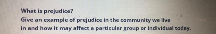 Solved What is prejudice? Give an example of prejudice in | Chegg.com