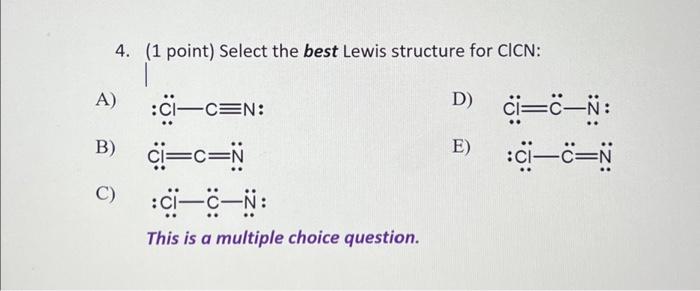 Solved 4. (1 point) Select the best Lewis structure for | Chegg.com
