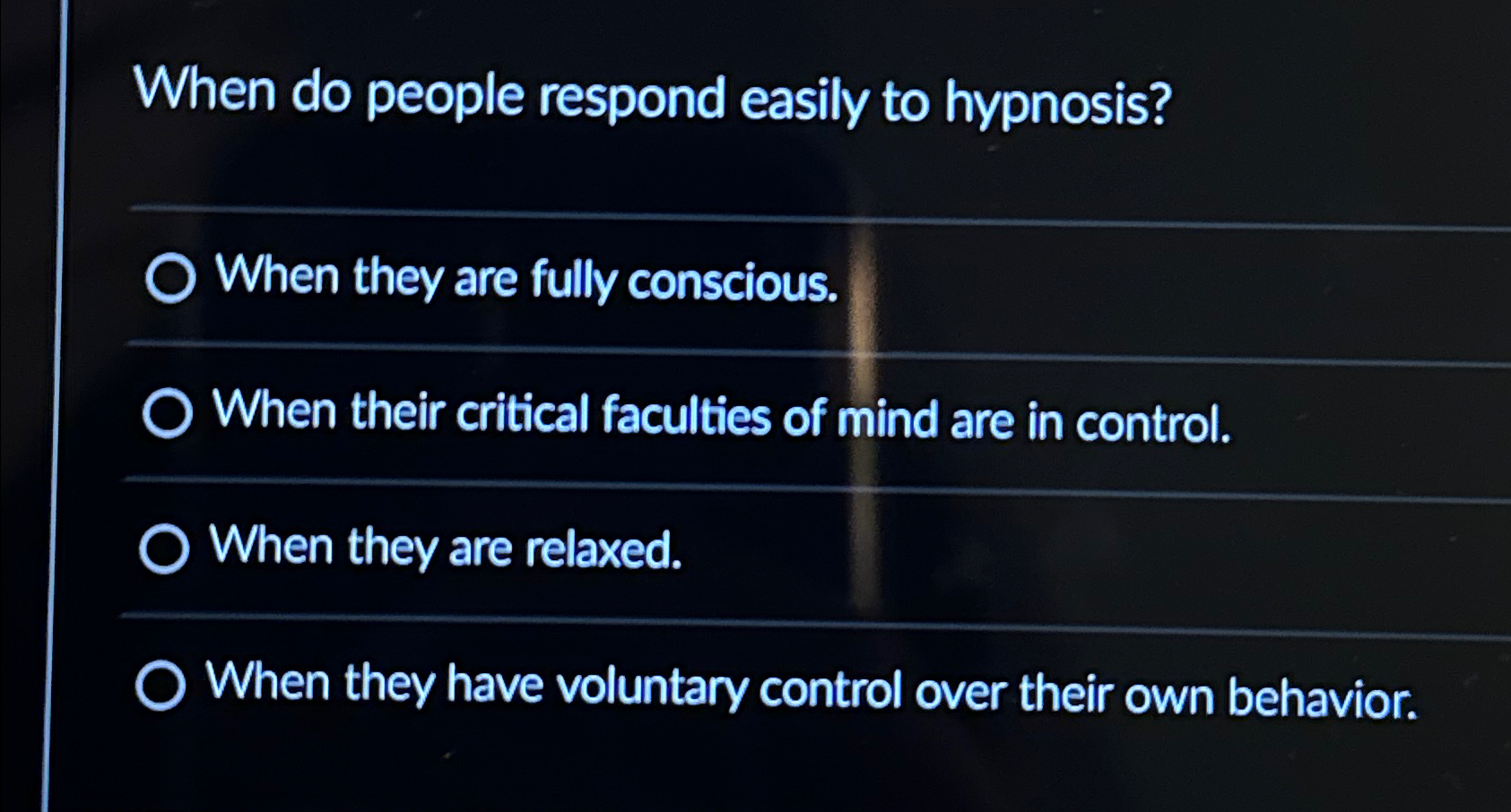 Solved When do people respond easily to hypnosis?When they | Chegg.com