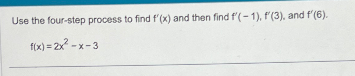 Solved Use the four-step process to find f'(x) ﻿and then | Chegg.com