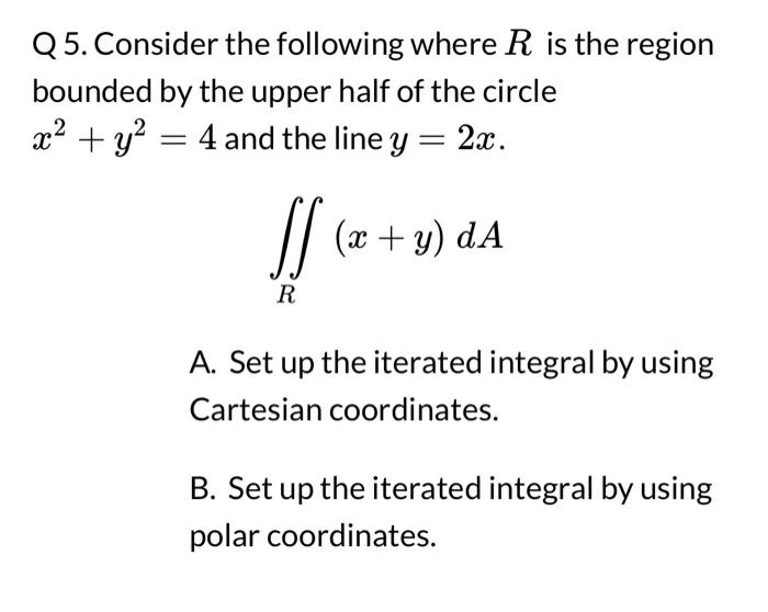 Solved Q 5. Consider the following where R is the region | Chegg.com