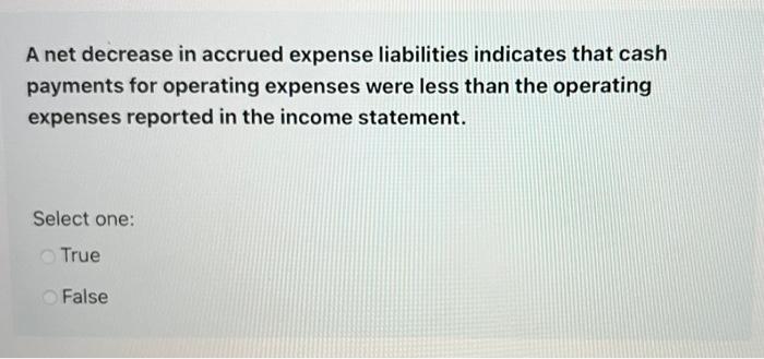 Solved A net decrease in accrued expense liabilities | Chegg.com