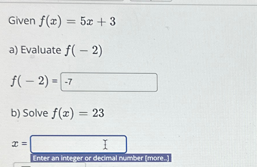 Solved Given f(x)=5x+3a) ﻿Evaluate f(-2)f(-2)= b) ﻿Solve | Chegg.com
