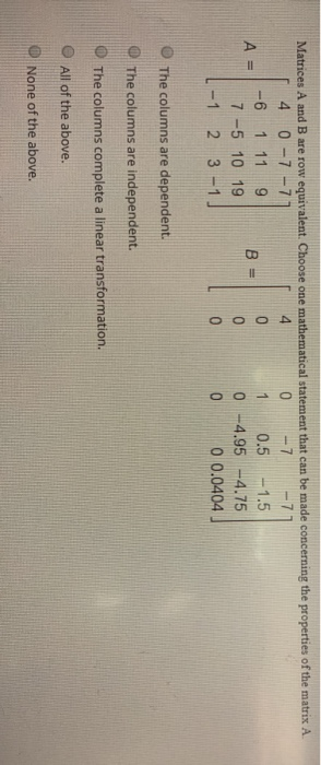 Solved Matrices A and B are row equivalent. Choose one | Chegg.com