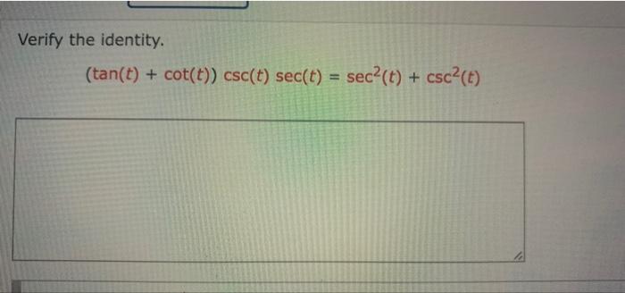 Solved Verify the identity. (tan(t) + cot(t)) csc(t) sec(t) | Chegg.com