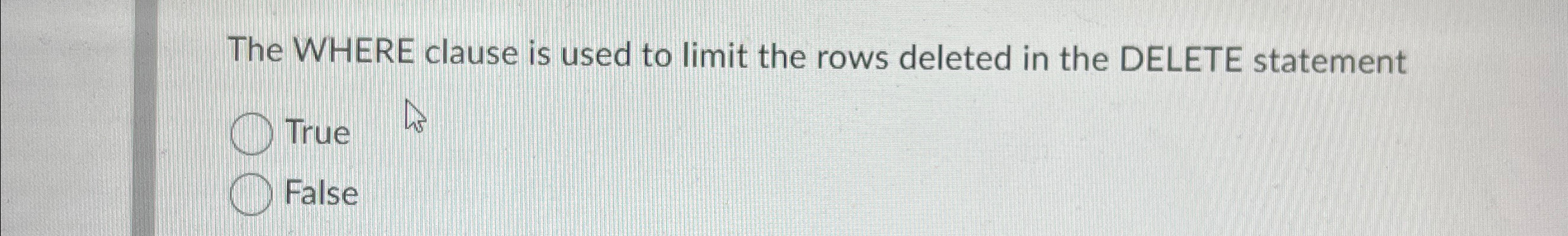 Solved The WHERE clause is used to limit the rows deleted in | Chegg.com