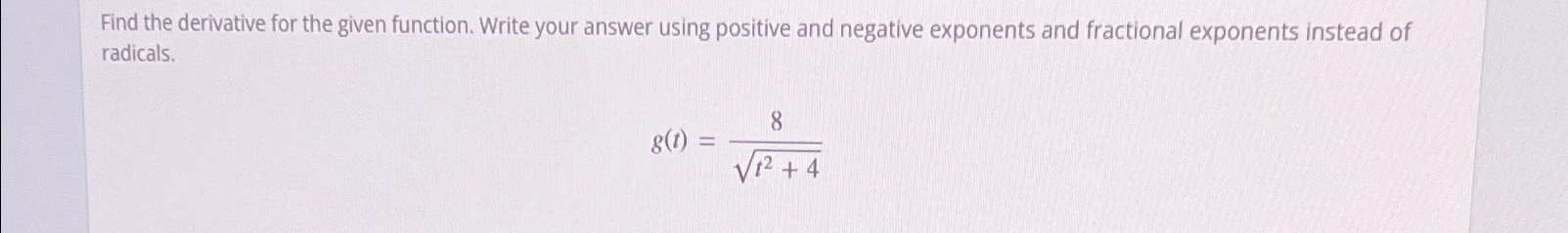Solved Find the derivative for the given function. Write | Chegg.com