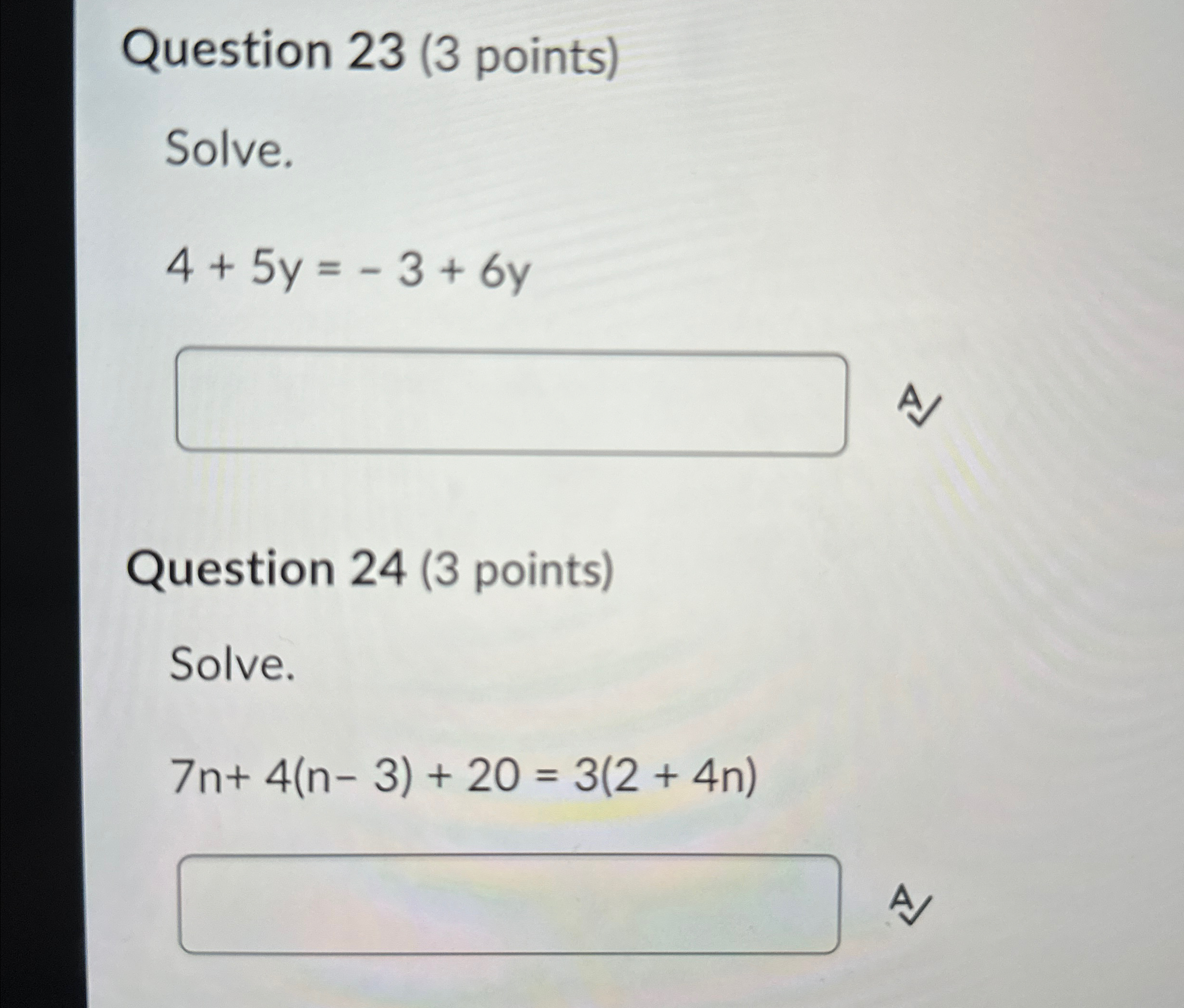 Solved Question 23 (3 ﻿points)Solve.4+5y=-3+6yQuestion 24 (3 | Chegg.com
