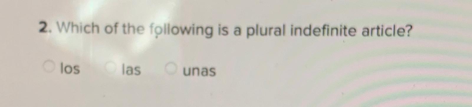Solved Which of the following is a plural indefinite | Chegg.com