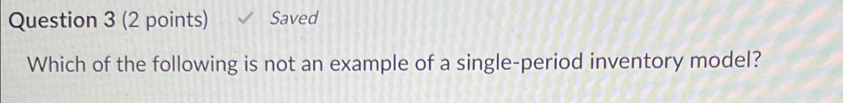 Solved Question 3 (2 points) SavedWhich of the following | Chegg.com Solved Question 3 (2 points) SavedWhich of the following | Chegg.com