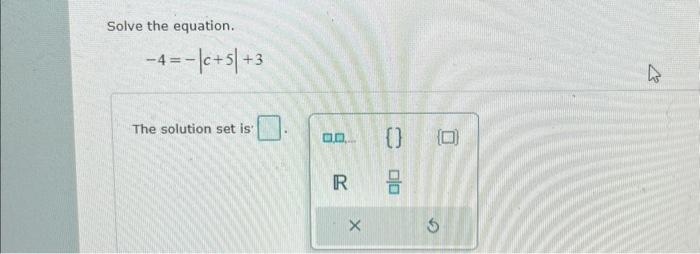 Solved Solve the equation. −4=−∣c+5∣+3 The solution set is: | Chegg.com