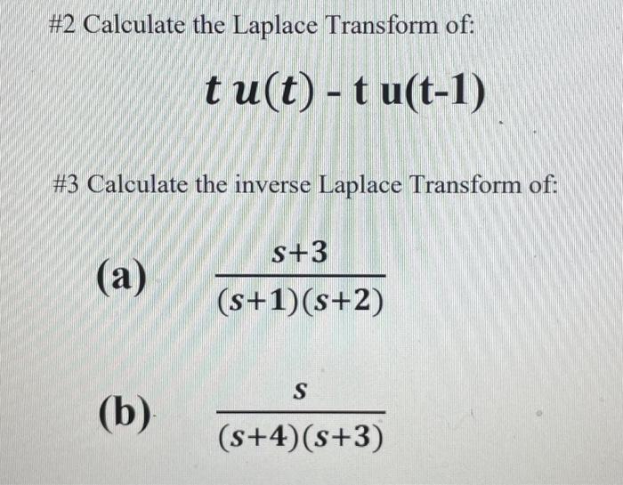 Solved #2 Calculate the Laplace Transform of: tu(t) - t | Chegg.com