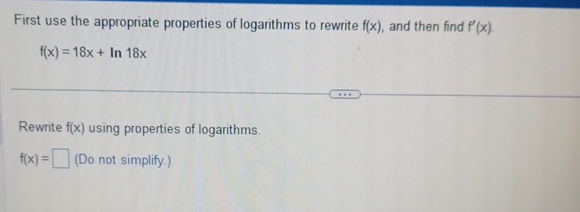Solved First use the appropriate properties of logarithms to | Chegg.com