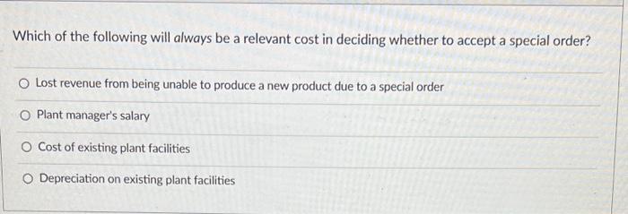 Solved Which of the following will always be a relevant cost | Chegg.com