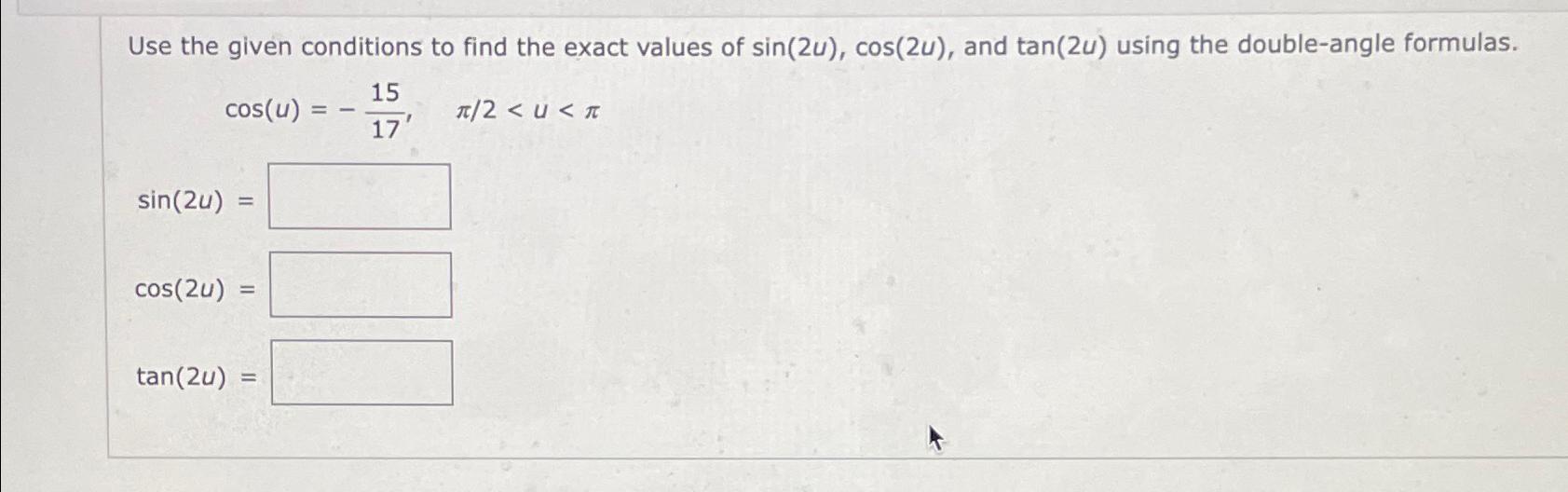 Solved Use the given conditions to find the exact values of | Chegg.com