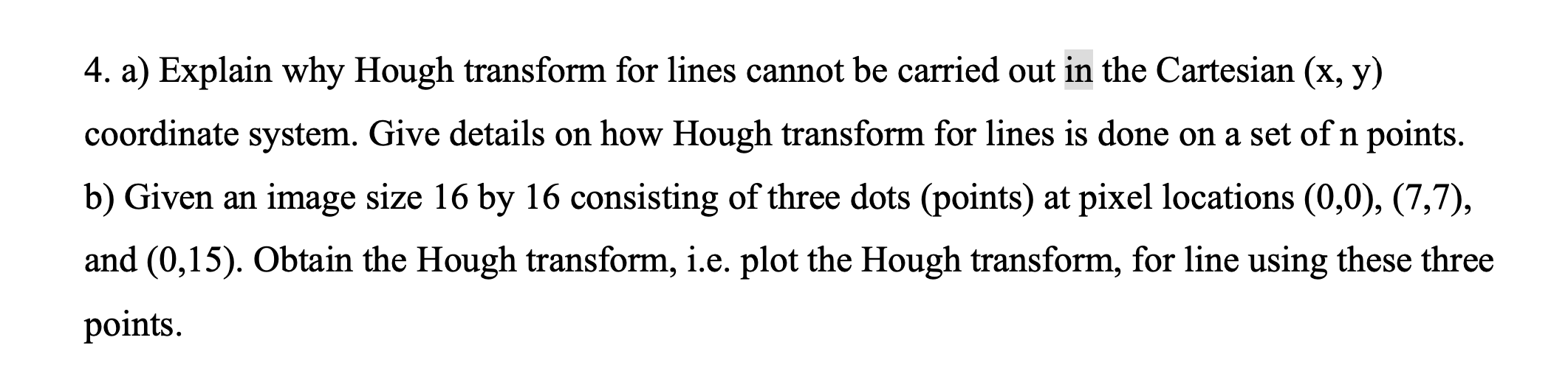 Solved a) ﻿Explain why Hough transform for lines cannot be | Chegg.com
