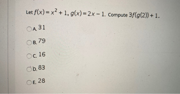 Solved Let f(x) = x2 +1, g(x) = 2x – 1. Compute 3f(g(2)) + | Chegg.com