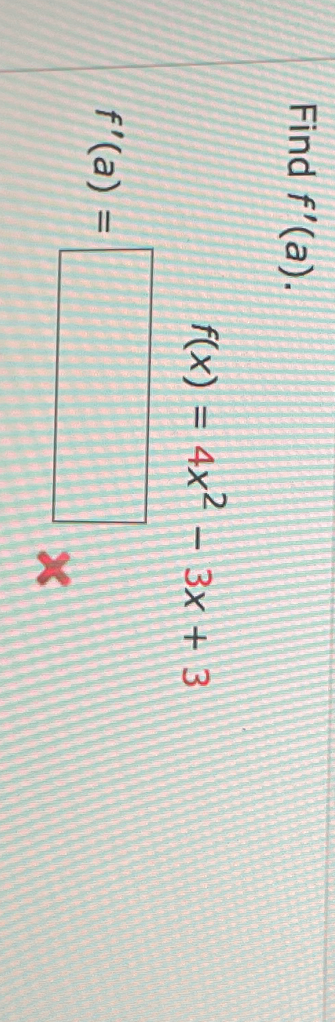 Solved Find f'(a)f(x)=4x2-3x+3f'(a)= | Chegg.com