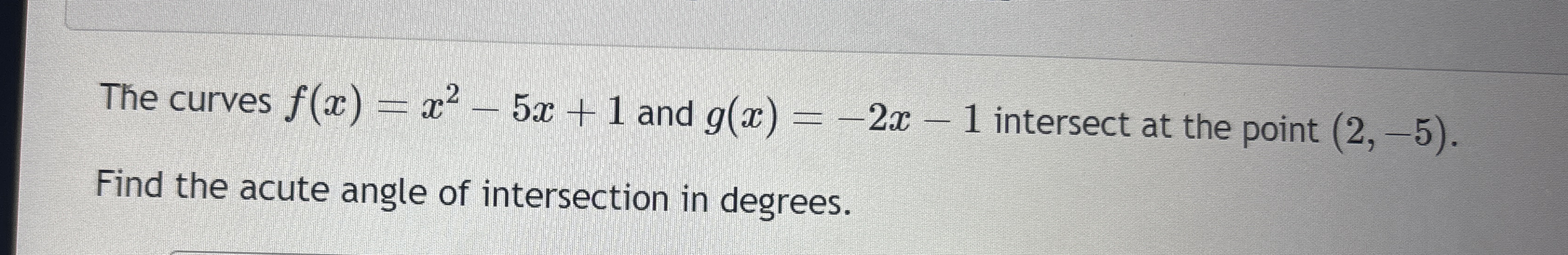 Solved The curves f(x)=x2-5x+1 ﻿and g(x)=-2x-1 ﻿intersect at | Chegg.com