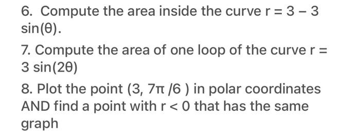 Solved 6. Compute the area inside the curve r=3−3 sin(θ) 7. | Chegg.com