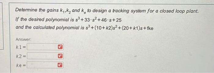 Solved Determine the gains k1,k2 and kθ to design a tracking | Chegg.com
