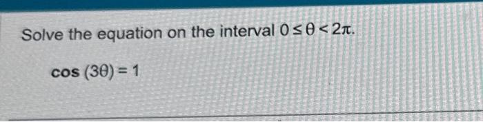 Solved Solve the equation on the interval 0≤θ