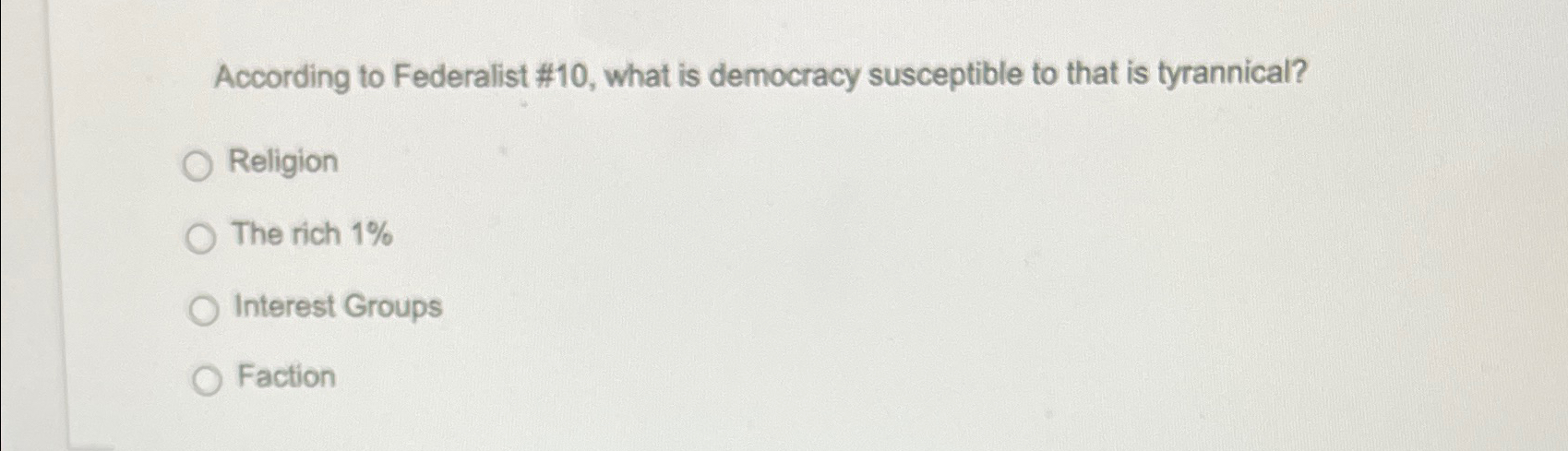Solved According to Federalist #10, ﻿what is democracy | Chegg.com