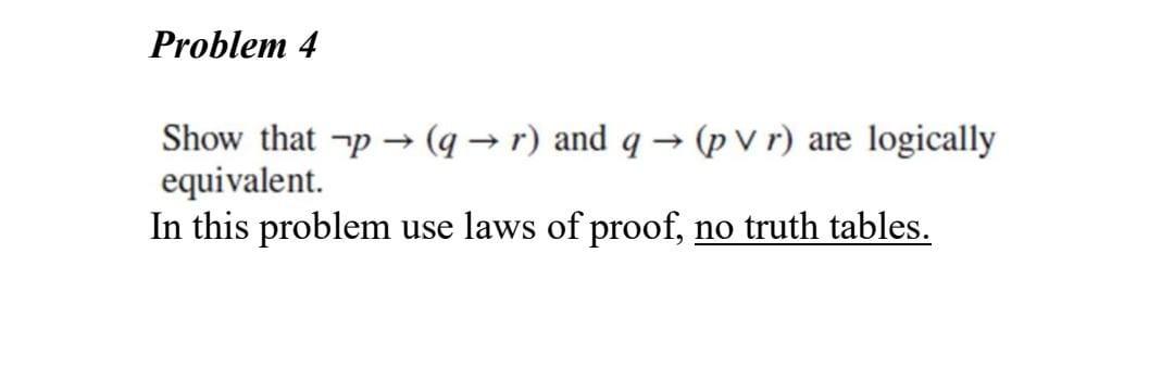 Solved Show that ¬p→(q→r) and q→(p∨r) are logically | Chegg.com