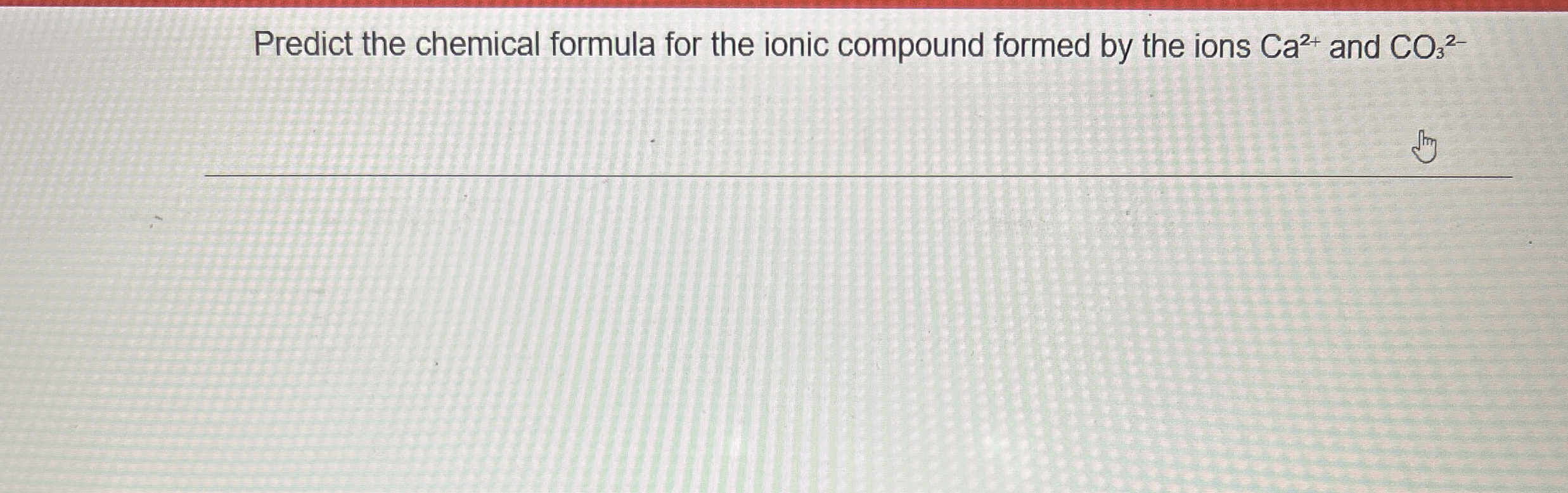 Solved Predict the chemical formula for the ionic compound | Chegg.com