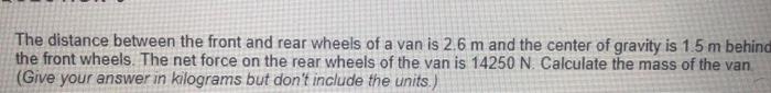 Solved The distance between the front and rear wheels of a | Chegg.com
