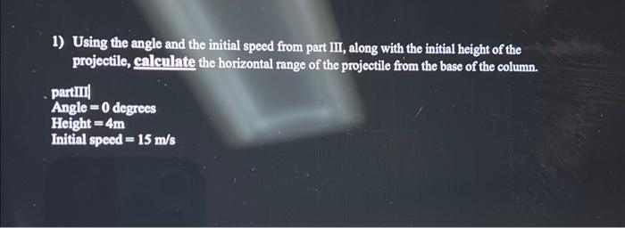 Solved 1) Using the angle and the initial speed from part | Chegg.com