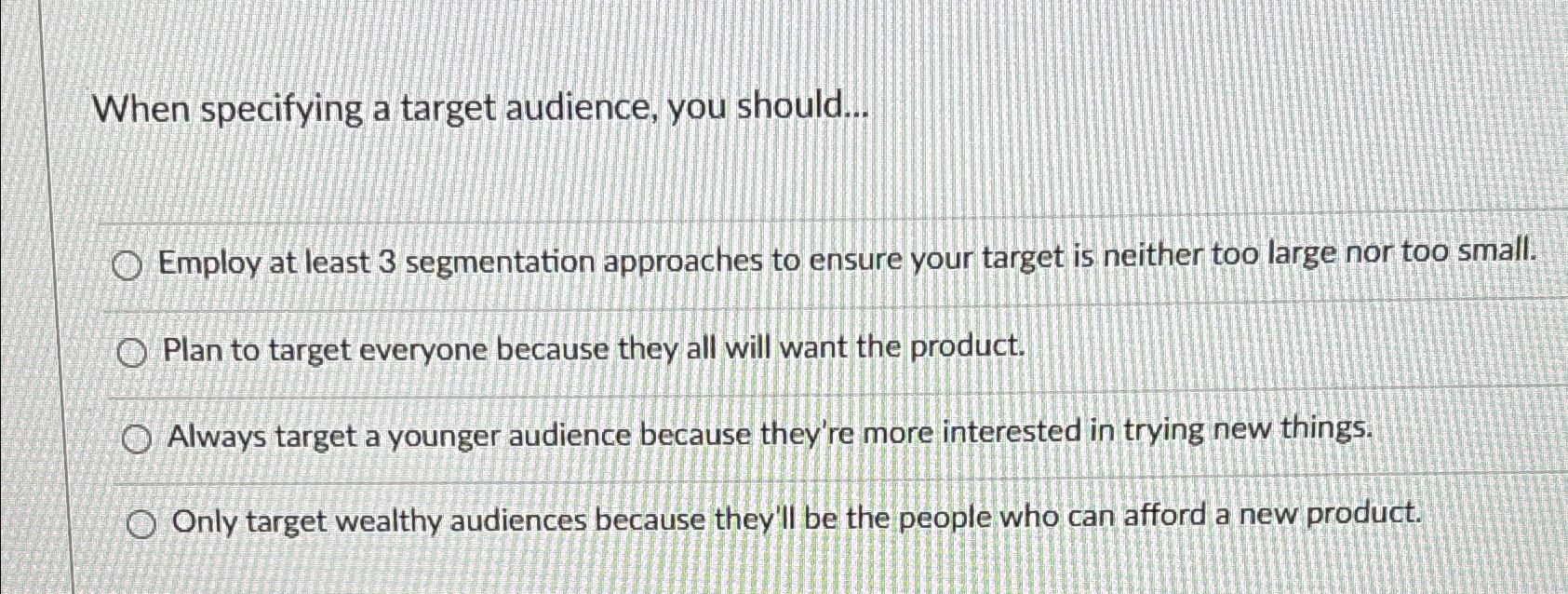 Solved When specifying a target audience, you | Chegg.com