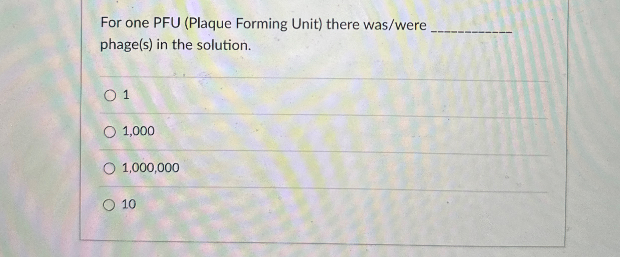 For one PFU (Plaque Forming Unit) ﻿there was/were | Chegg.com