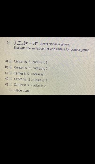Solved 5- a) b) U d) 000 (x+5) power series is given. | Chegg.com