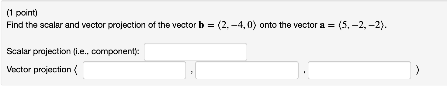 Solved (1 ﻿point)Find the scalar and vector projection of | Chegg.com