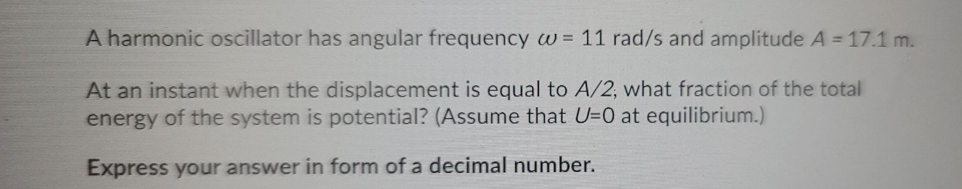 Solved a harmonic oscillator has angular frequency w= 11 | Chegg.com