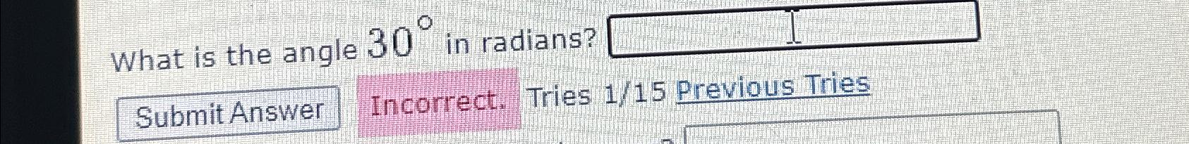 Solved What is the angle 30° ﻿in radians? | Chegg.com