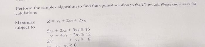 Solved Perform the simplex algorithm to find the optimal | Chegg.com