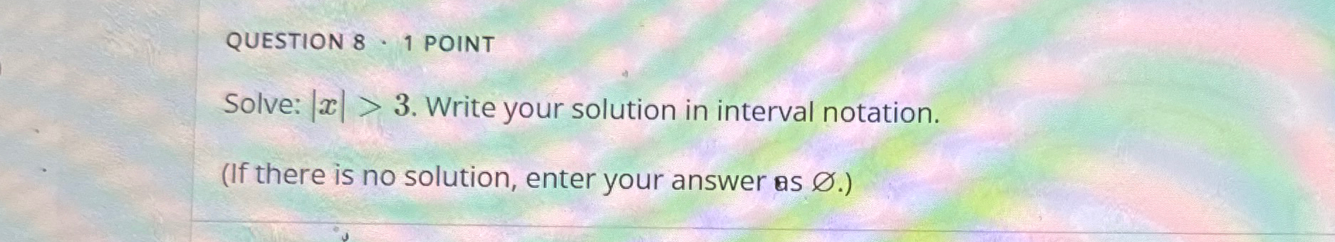 Solved QUESTION 8 - 1 ﻿POINTSolve: |x|>3. ﻿Write your | Chegg.com