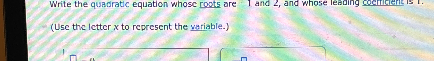 Solved Write the quadratic equation whose roots are -1 ﻿and | Chegg.com