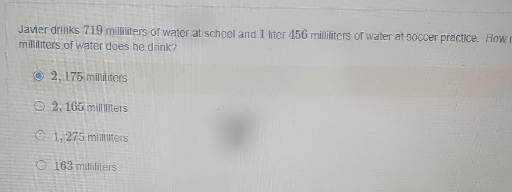 Solved Javier drinks 719 milliliters of water at school and | Chegg.com