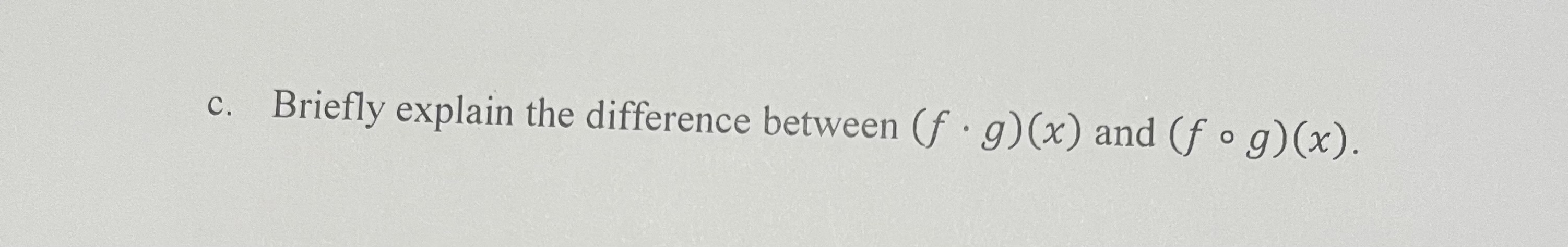 Solved Briefly explain the difference between (f*g)(x) ﻿and | Chegg.com