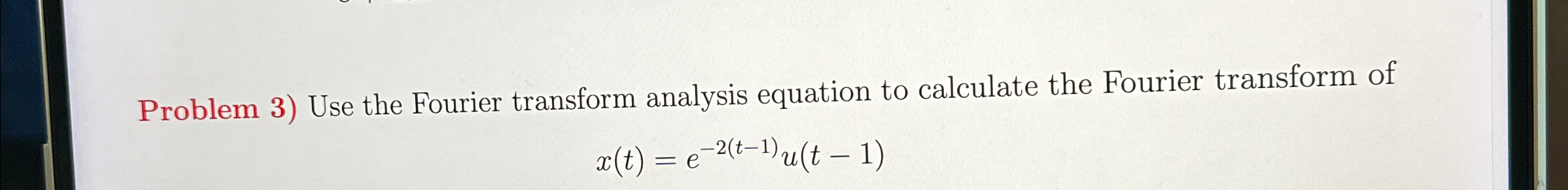Solved Problem 3) ﻿Use the Fourier transform analysis | Chegg.com