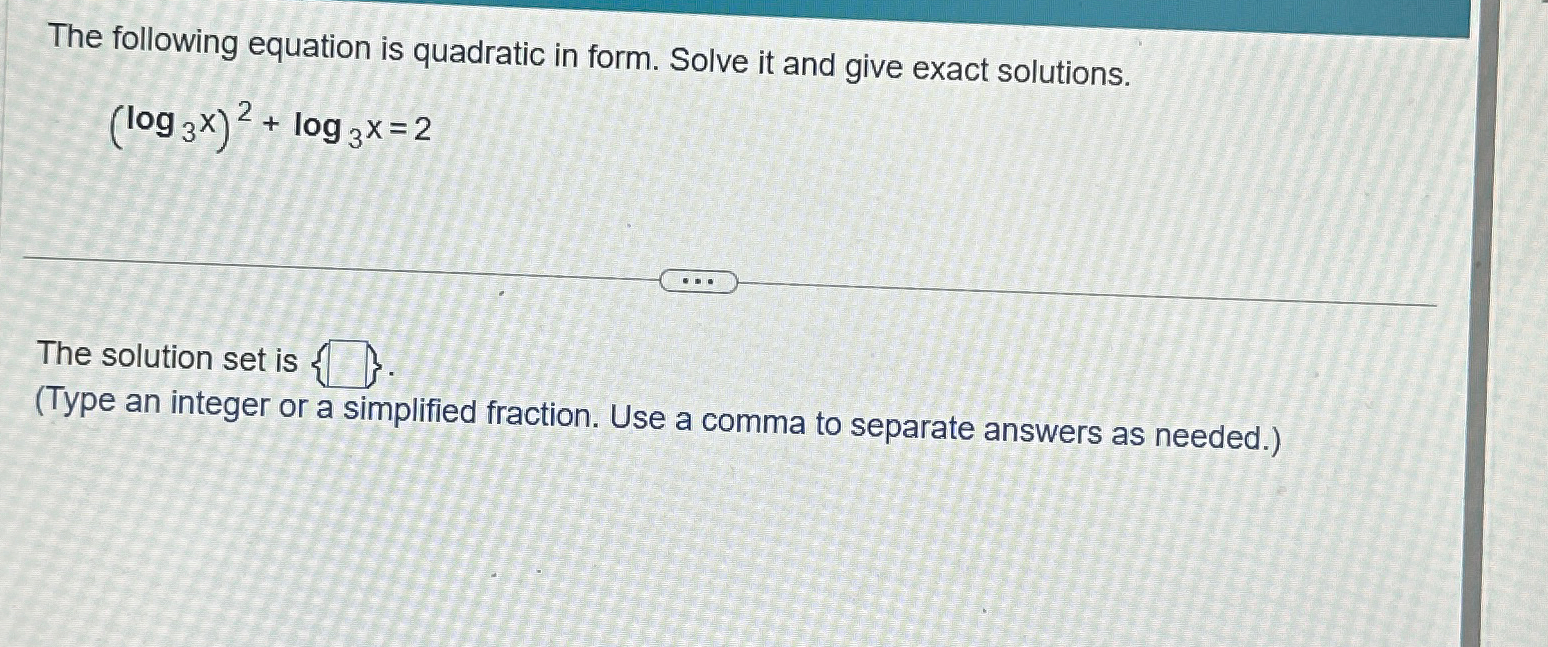 Solved The following equation is quadratic in form. Solve it | Chegg.com