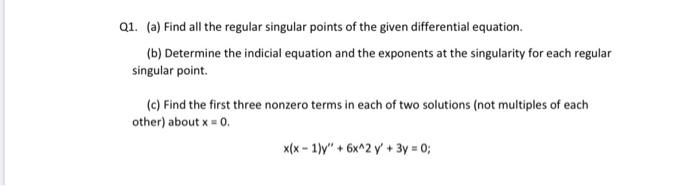 Solved Q1. (a) Find all the regular singular points of the | Chegg.com
